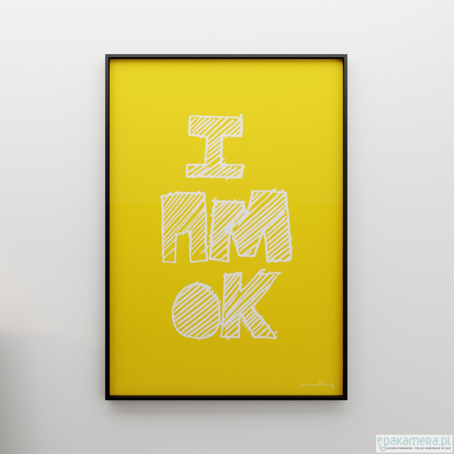 I AM OK.. - grafika 70x50 1117559 - Pakamera.pl